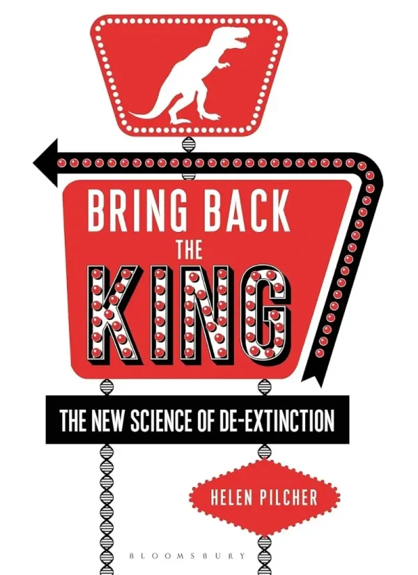 Bring Back the King: The New Science of De-extinction - Lekker Lees